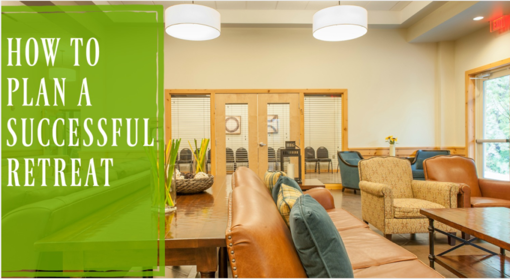 How To Plan A Successful Retreat | Capital Retreat Center